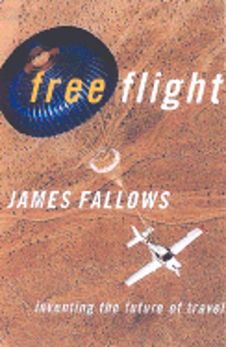 Free Flight from Airline Hell to a New Age of Travel by James Fallows ...