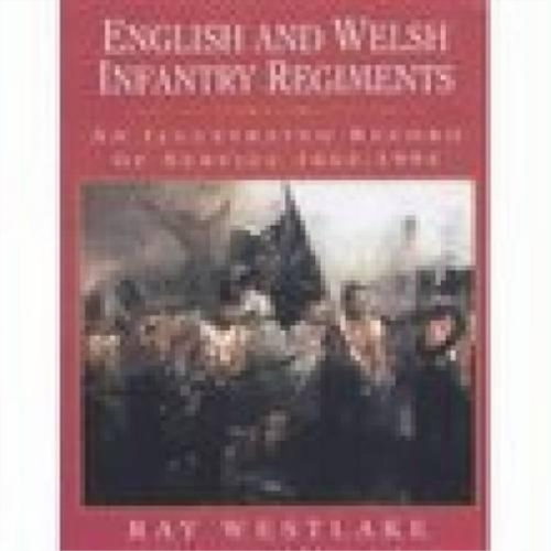 Ray Westlake English and Welsh Infantry Regiments (Poche) 9781862271470 ...