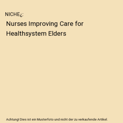 NICHE¿: Nurses Improving Care for Healthsystem Elders, Terry Fulmer | eBay