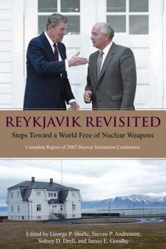 Reykjavik Revisited: Steps Toward a World Free of Nuclear Weapons ...