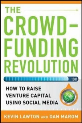 The Crowdfunding Revolution: How to Raise Venture Capital Usin... by ...