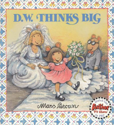 Arthur's Little Sister, DW Ser.: D. W. Thinks Big by Marc Brown (1995 ...