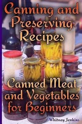 Canning Preserving Recipes Canned Meat Vegetables for Be by Jenkins ...