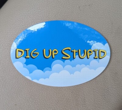 Simpsons Quotes Glossy Vinyl Sticker: Dig up Stupid | eBay