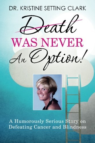 Death Was Never An Option!: A Humorously Serious Story on Defeating ...