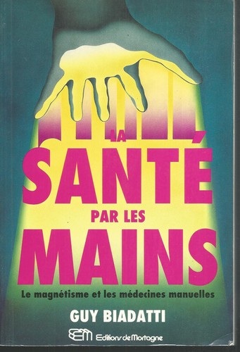 La santé par les mains.Guy BIADATTI.Editions de Mortagne . Z004 | eBay