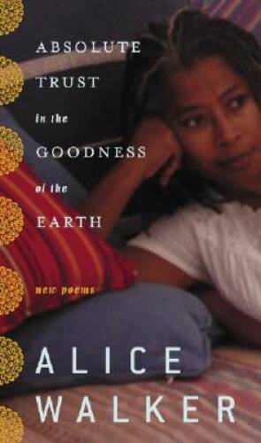 Absolute Trust in the Goodness of the Earth - Hardcover By Walker ...