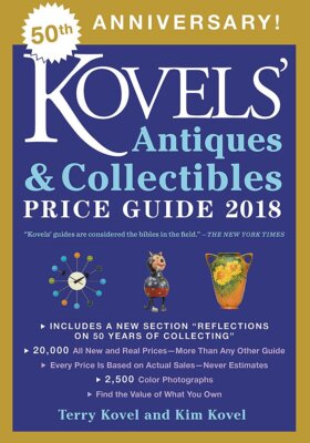 Kovels' Antiques and Collectibles Price Guide 2018 by Kovel, Terry ...