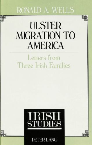 Irish Studies Ser.: Ulster Migration to America : Letters from Three ...
