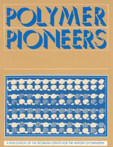 Polymer Pioneers : A Popular History of the Science and Technology of ...