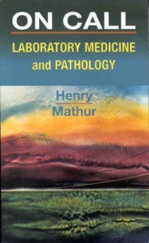 On Call: Laboratory Medicine and Pathology by Henry MD, John Bernard ...