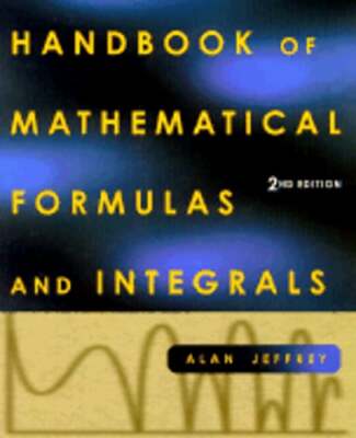 Handbook of Mathematical Formulas and Integrals by Alan Jeffrey: Used ...