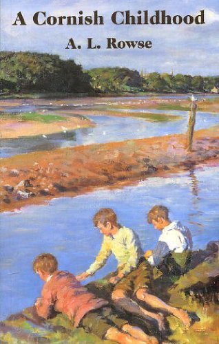 A Cornish Childhood: Autobiography of a Cornishman By A. L. Row ...
