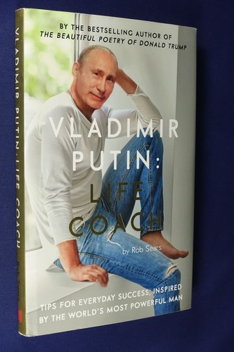 VLADIMIR PUTIN LIFE COACH Robert Sears TIPS FOR EVERYDAY SUCCESS Funny ...