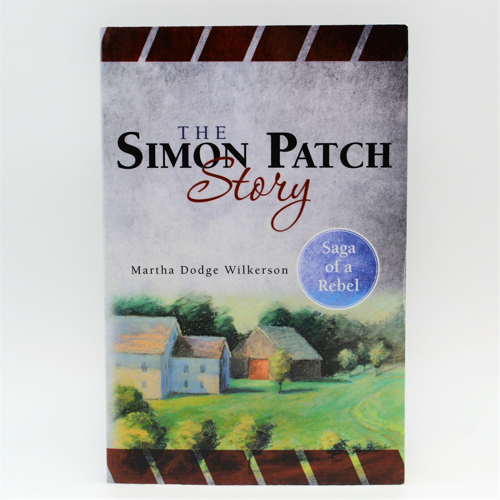 The Simon Patch Story : Saga of a Rebel by Martha Dodge Wilkerson (2009 ...