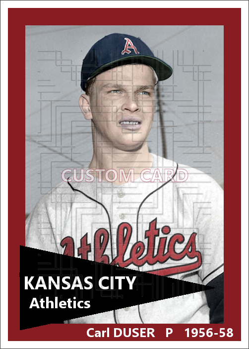 Carl Duser - c. 1956-58 Kansas City A's - 2.5 x 3.5 custom card (blank ...