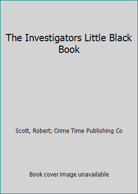 The Investigators Little Black Book by Scott, Robert; Crime Time ...