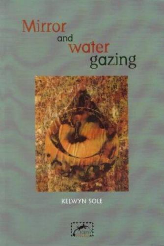 Mirror and Water Gazing by Kelwyn Sole (2001, Trade Paperback) for sale ...