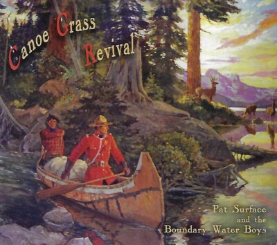 Canoe Grass Revival by Pat Surface and the Boundary Water Boys (CD ...