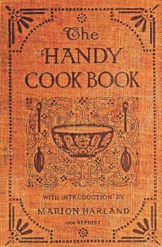 Handy Cookbook - 1900 Reprint : With A Familiar Talk on Cookery by ...
