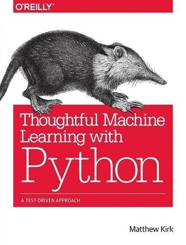 Thoughtful Machine Learning with Python (Poche) 9781491924136 | eBay