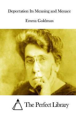 Deportation Its Meaning and Menace by Emma Goldman (Paperback ...