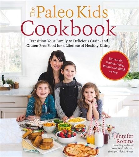THE PALEO KIDS COOKBOOK: TRANSITION YOUR FAMILY TO By Jennifer Robins ...