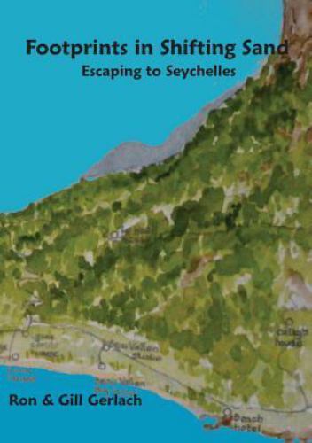 Footprints in Shifting Sand : Escaping to Seychelles by Ron Gerlach and ...