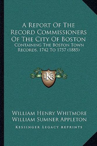 A Report of the Record Commissioners of the City of Boston : Containing ...