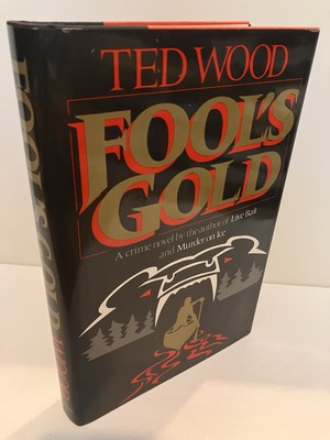 FOOL'S GOLD Ted Wood 1st US Edition/1st Printing 1986 Scribners Fine ...