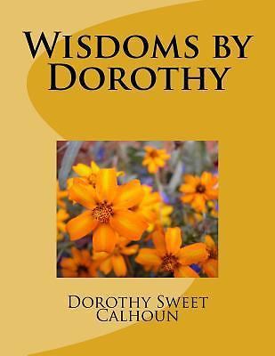 Wisdoms by Dorothy by Dorothy Calhoun (2017, Trade Paperback) for sale ...