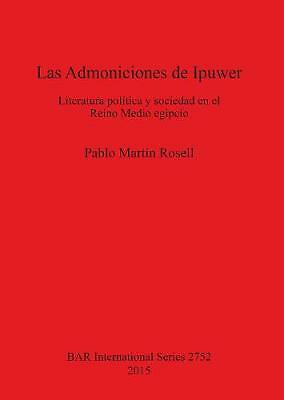 Las Admoniciones de Ipuwer: Literatura politica y sociedad en el Reino ...