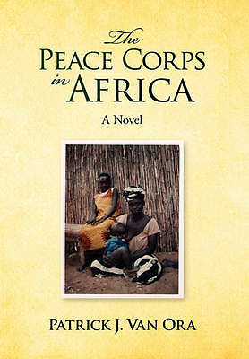 The Peace Corps in Africa by Patrick J Van Ora (Hardcover, 2010) for ...
