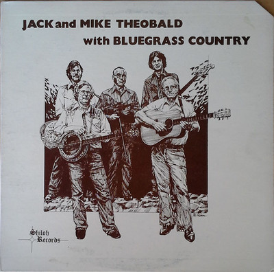 JACK AND MIKE THEOBALD WITH BLUEGRASS COUNTRY - SHILOH LABEL - 1979 LP ...