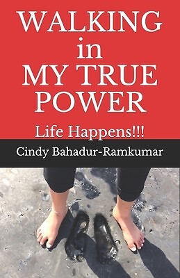 WALKING in MY TRUE POWER: Life Happens!!! by Bahadur-Ramkumar, Cindy ...