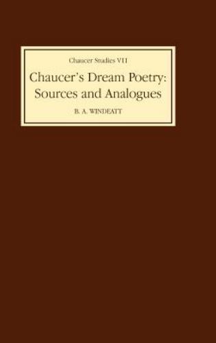 Chaucer's Dream Poetry: Sources and Analogues by Barry A. Windeatt ...