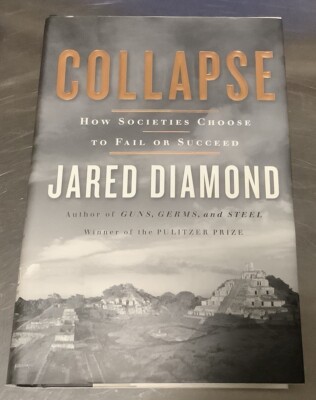 Collapse : How Societies Choose to Fail or Succeed by Jared M. Diamond ...