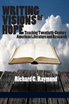 Writing Visions Of Hope: Teaching Twentieth-Century American Literature ...