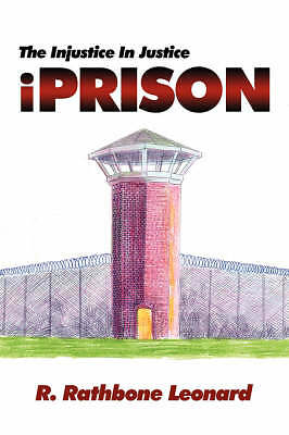 IPRISON: The Injustice in Justice by R. Rathbone Leonard (Paperback ...