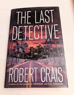 Elvis Cole Ser: The Last Detective by Robert Crais, Hardcover, Dust ...