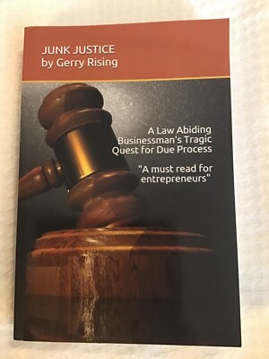 JUNK JUSTICE A Law-Abiding Businessman's Tragic Quest for Due Process ...
