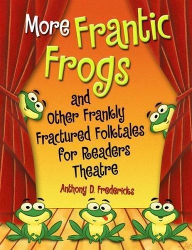 Readers Theatre Ser.: More Frantic Frogs and Other Frankly Fractured ...