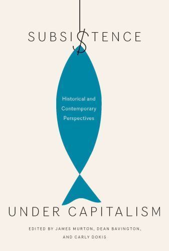 Subsistence under Capitalism : Historical and Contemporary Perspectives ...