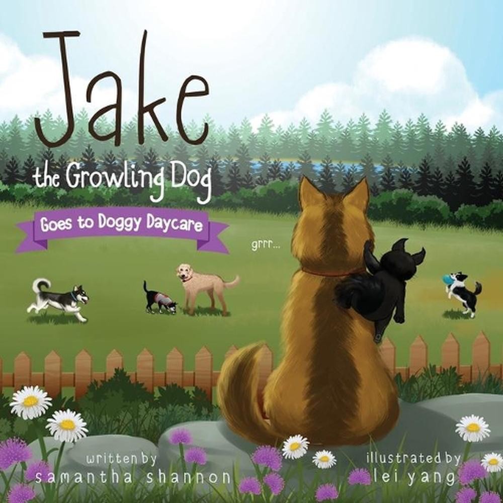 Jake the Growling Dog Goes to Doggy Daycare: A Children's Book about ...