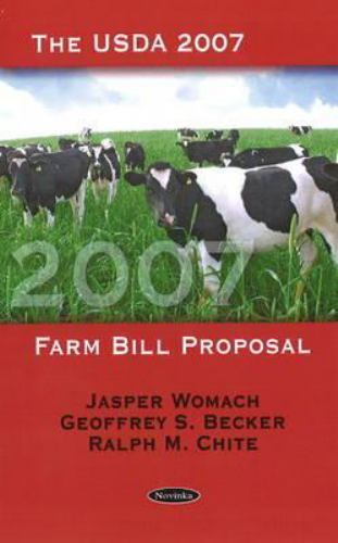 USDA 2007 Farm Bill Proposal by Geoffrey S. Becker, Ralph M. Chite and ...