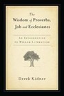 The Wisdom of Proverbs, Job & Ecclesiastes - Paperback By Kidner, Derek ...