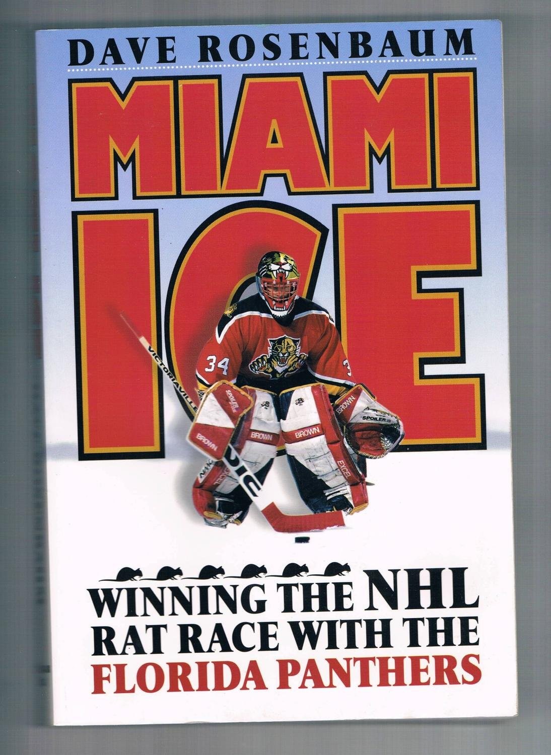Miami Ice: Winning the Nhl Rat Race With the Florida Panthers ...