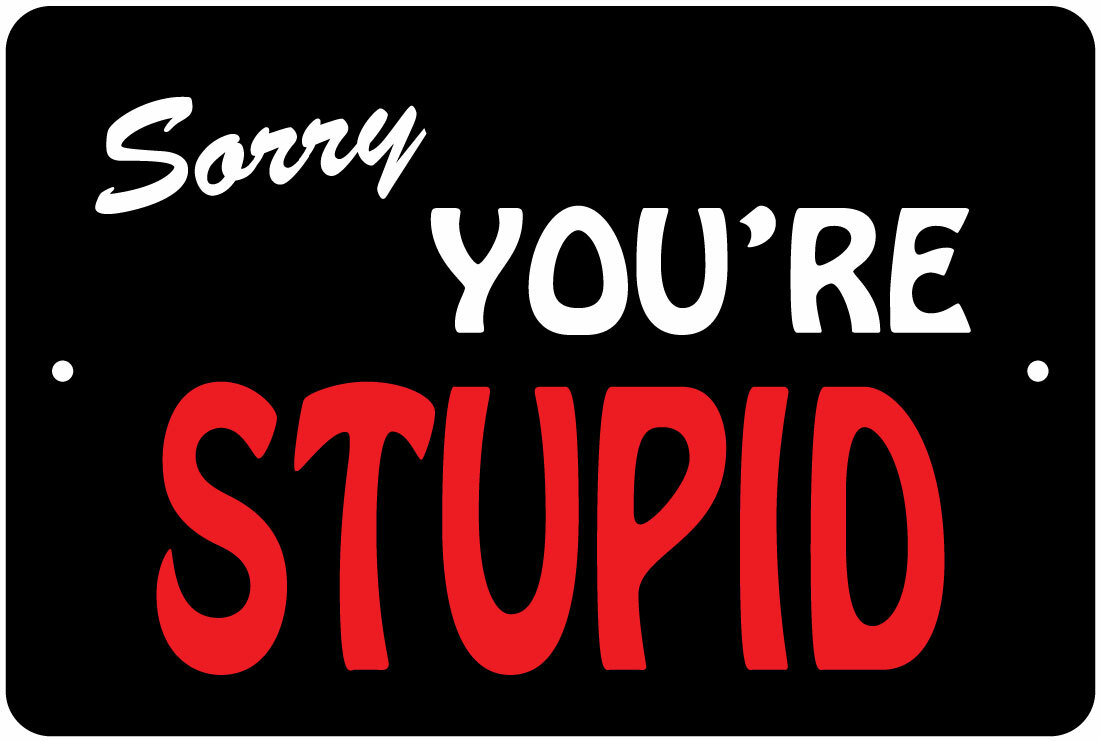 Sign That Says Stupid
