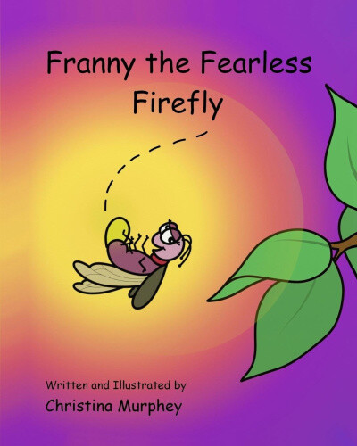 Franny the Fearless Firefly by Christina Murphey 9781945375026 | eBay
