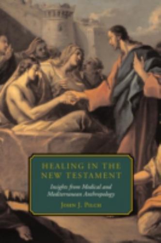 Healing in the New Testament : Insights from Medical and Mediterranean ...
